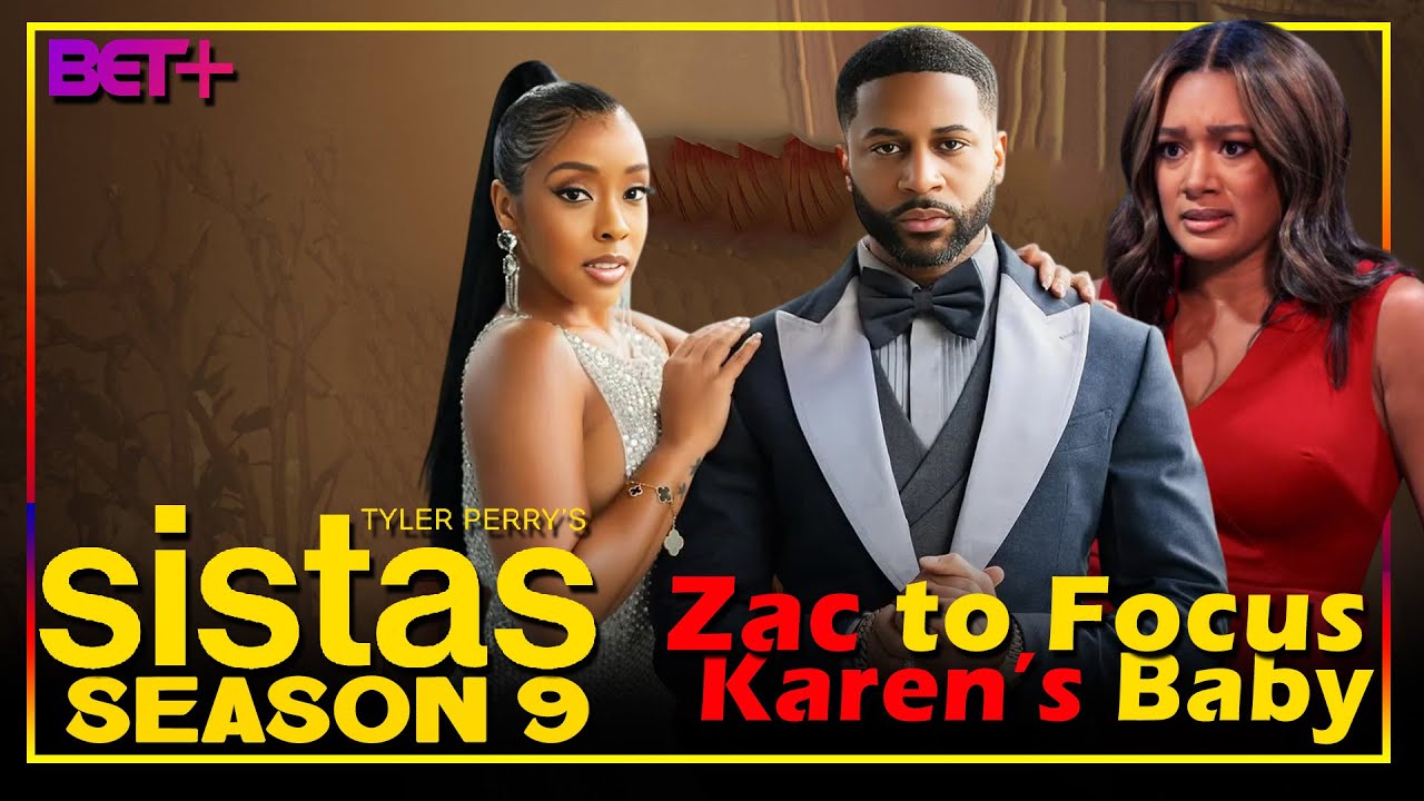 Tyler Perry’s Sistas Season 9 Zac to Ignore Fatima and Focus on Karen’s ...